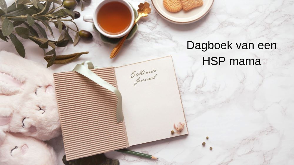Week 6 -2025 dagboek van een HSP mama - Ingebeleeft.nl